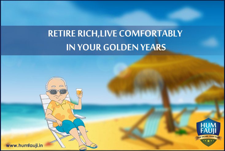 RETIRE RICH, LIVE COMFORTABLY IN YOUR GOLDEN YEARS